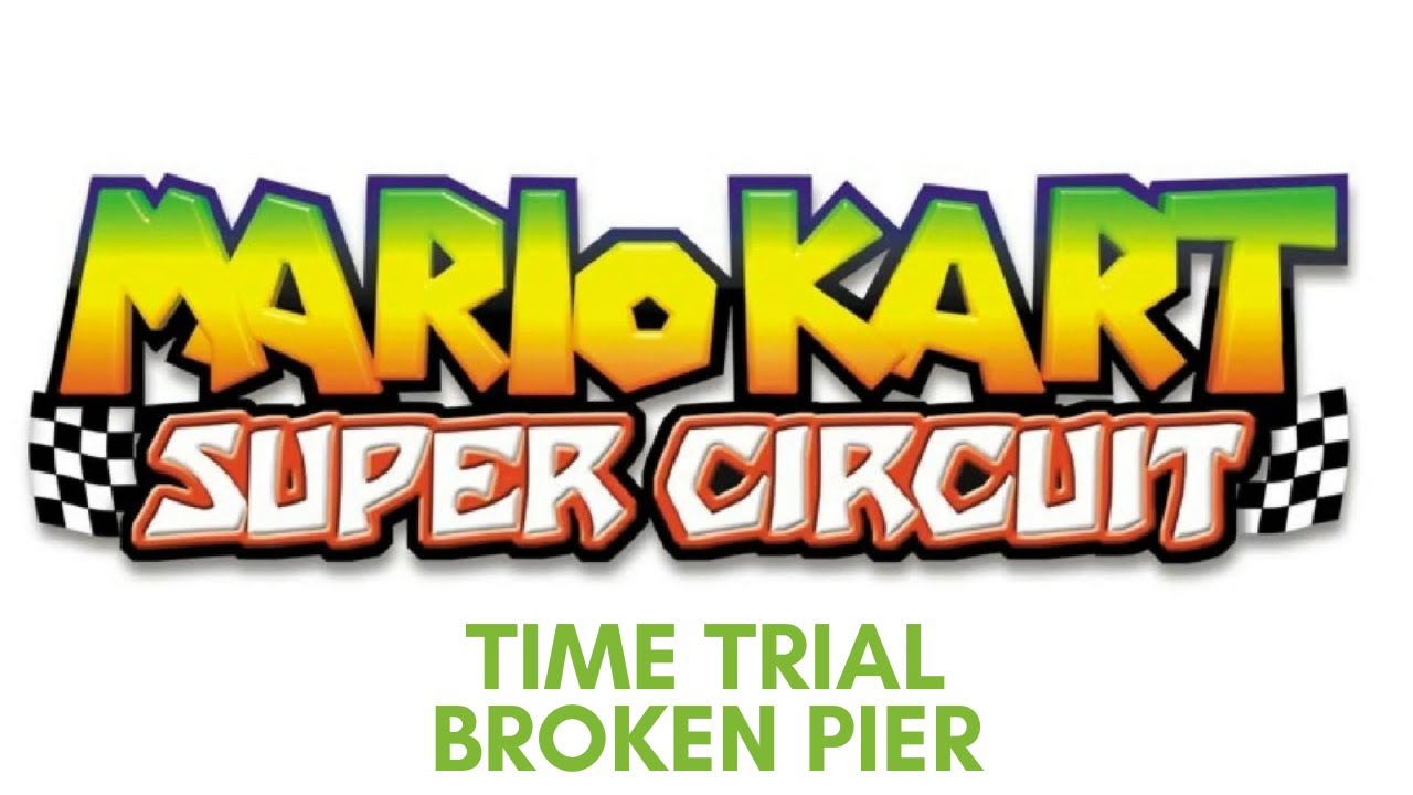 Mario Kart Super Circuit: Time Trial - Broken Pier - YouTube