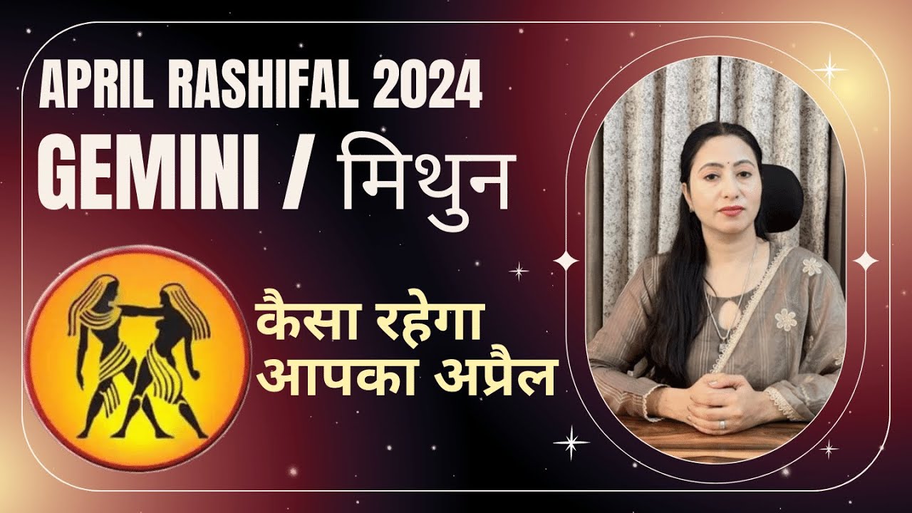 Mithun Rashi | Gemini | Predictions for April 2024 | Rashi Fal Monthly ...