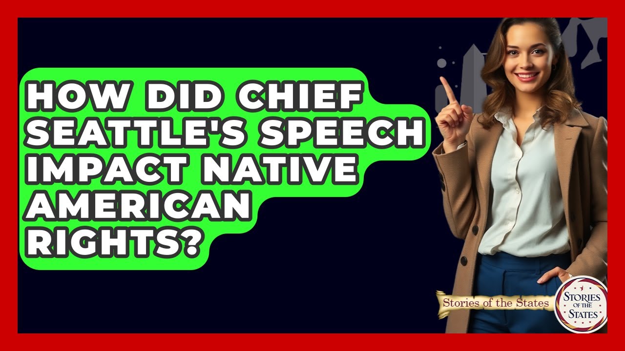 How Did Chief Seattle's Speech Impact Native American Rights? - Stories ...