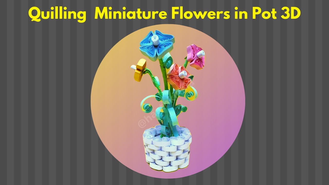 3D Quilling miniature flower in Pot | DIY Handmade Miniature - YouTube