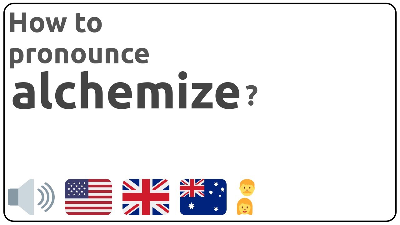 How to pronounce alchemize in english? - YouTube