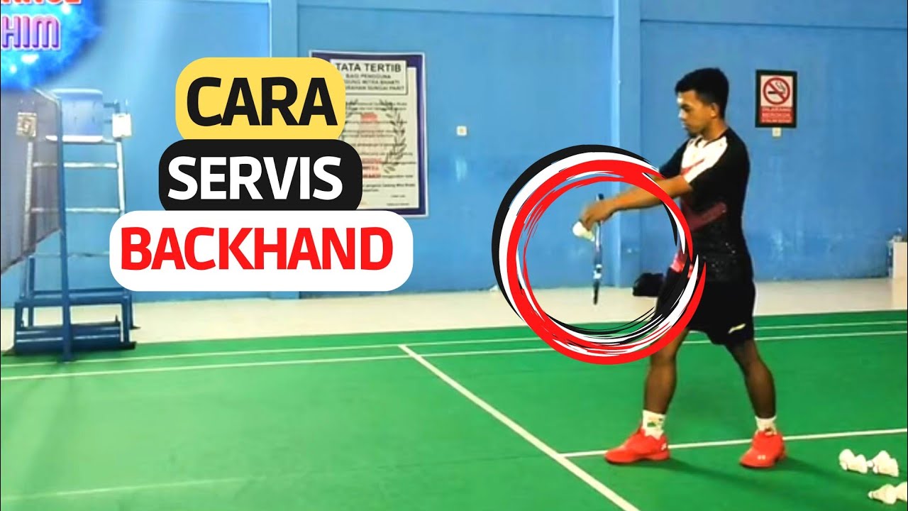 CARA SERVIS BACKHAND (GANDA) BADMINTON (PEMULA HARUS PAHAM INI ...