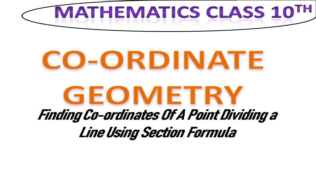 CO-ORDINATE GEOMETRY: Finding Co-ordinates Of A Point Dividing a Line ...