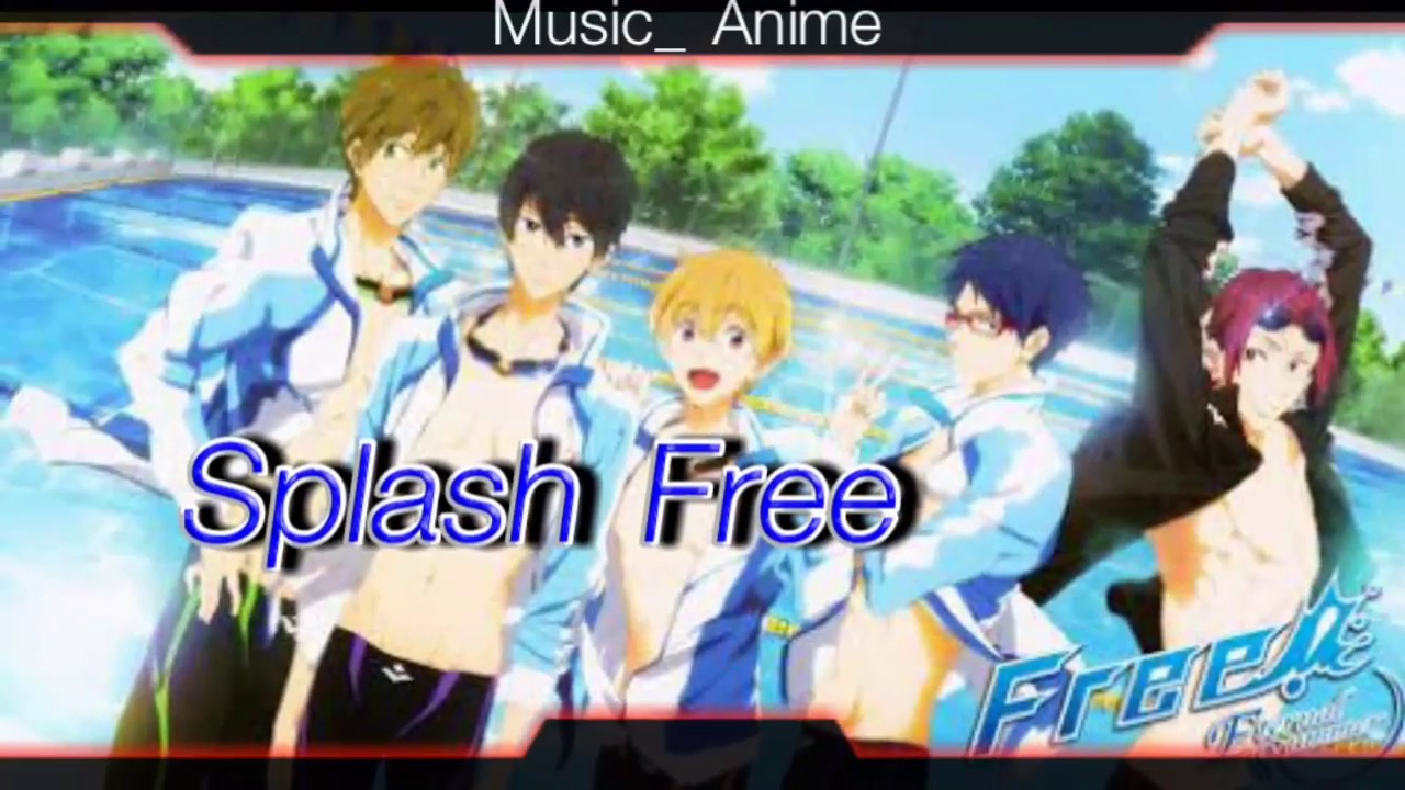 Anime''เพลงSplash Free [เพลงประกอบอนิเมะเรื่องFree! โฮโมตะลุยสระ] - YouTube