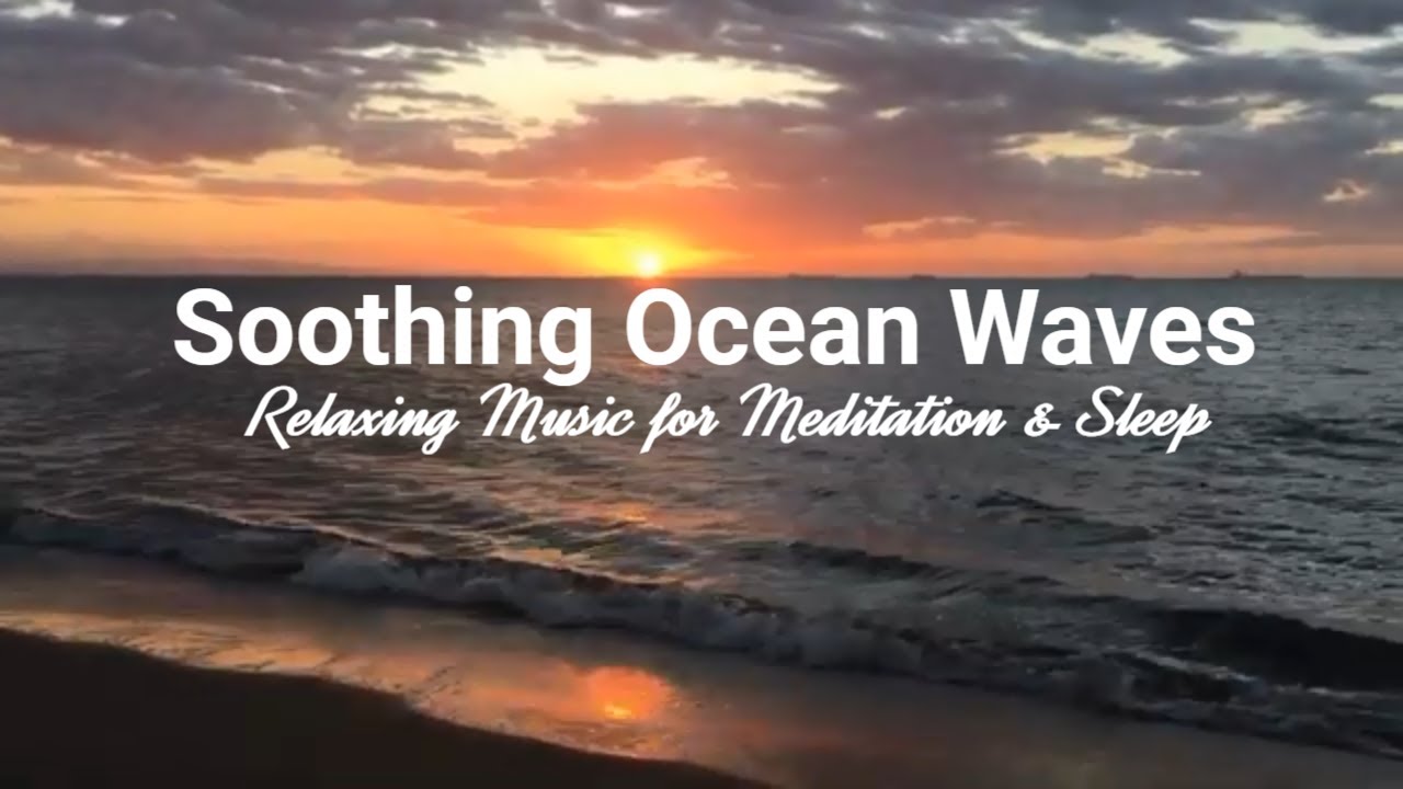 Soothing, Calming, Relaxing Ocean Waves; Sleep Music, Meditation Music ...
