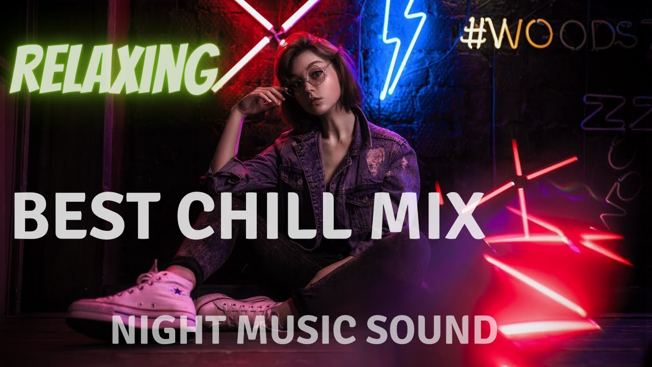 Beautiful Chill Sound Music -Relaxing Mood Music - YouTube