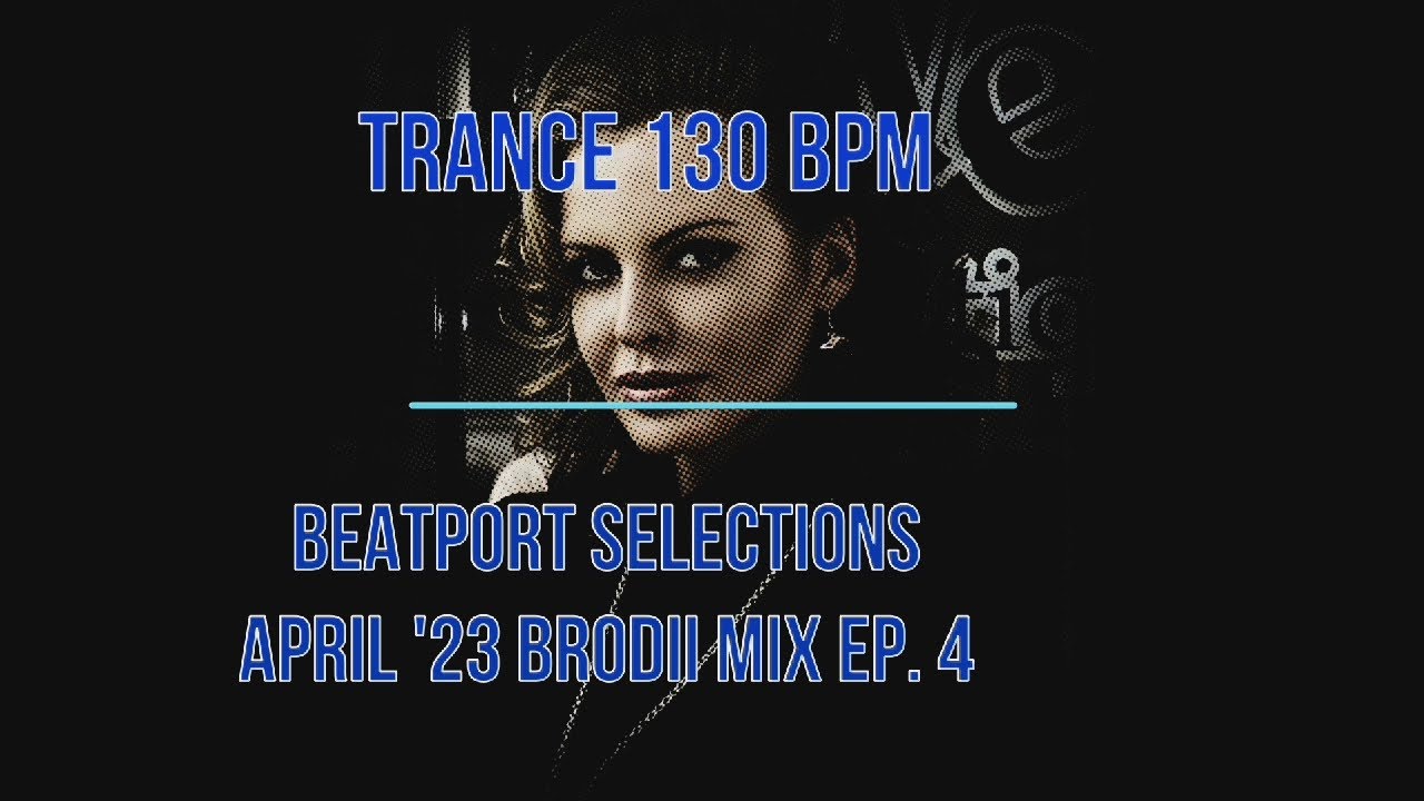 TRANCE BEATPORT SELECTIONS 130 BPM EP 4 - YouTube