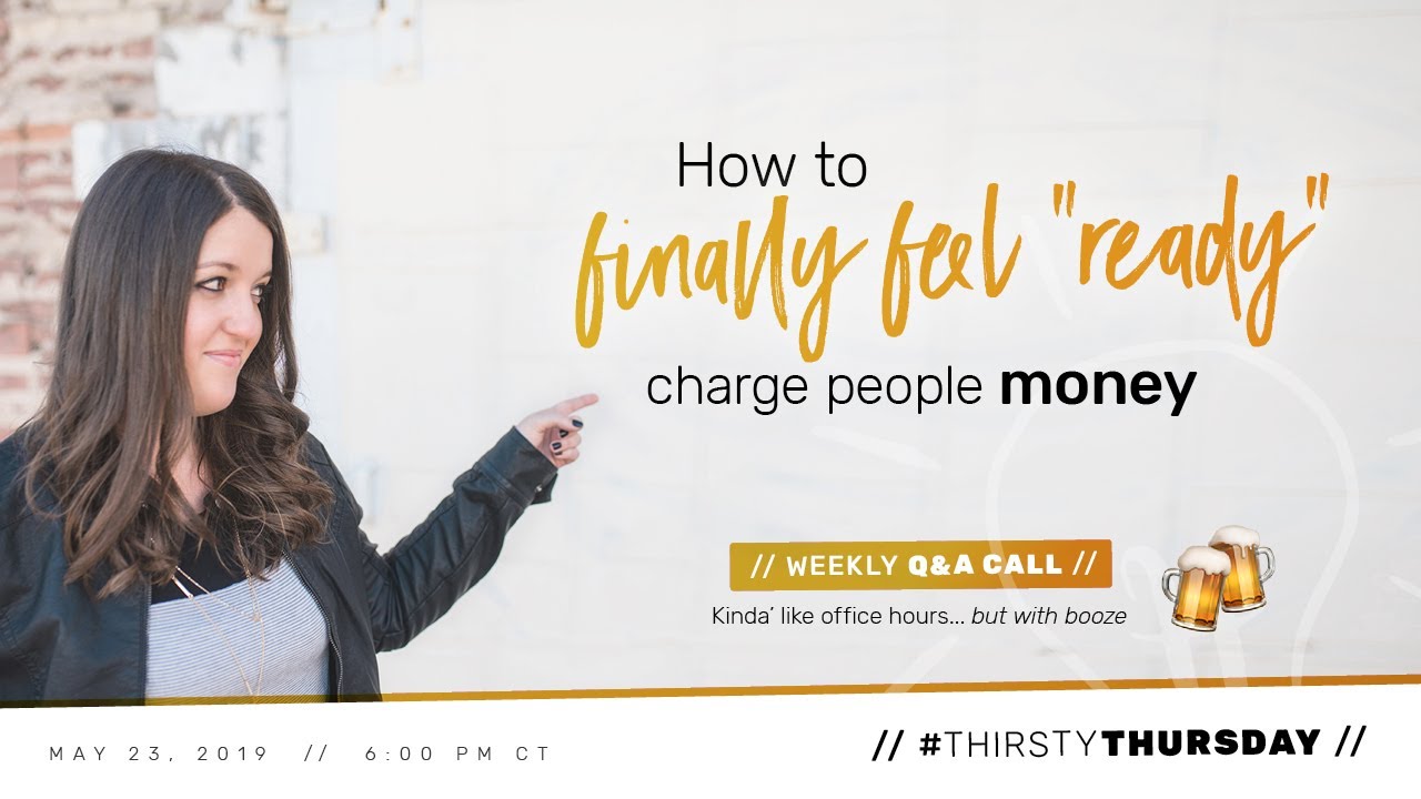 How to finally feel “ready” to charge people money | Weekly # ...