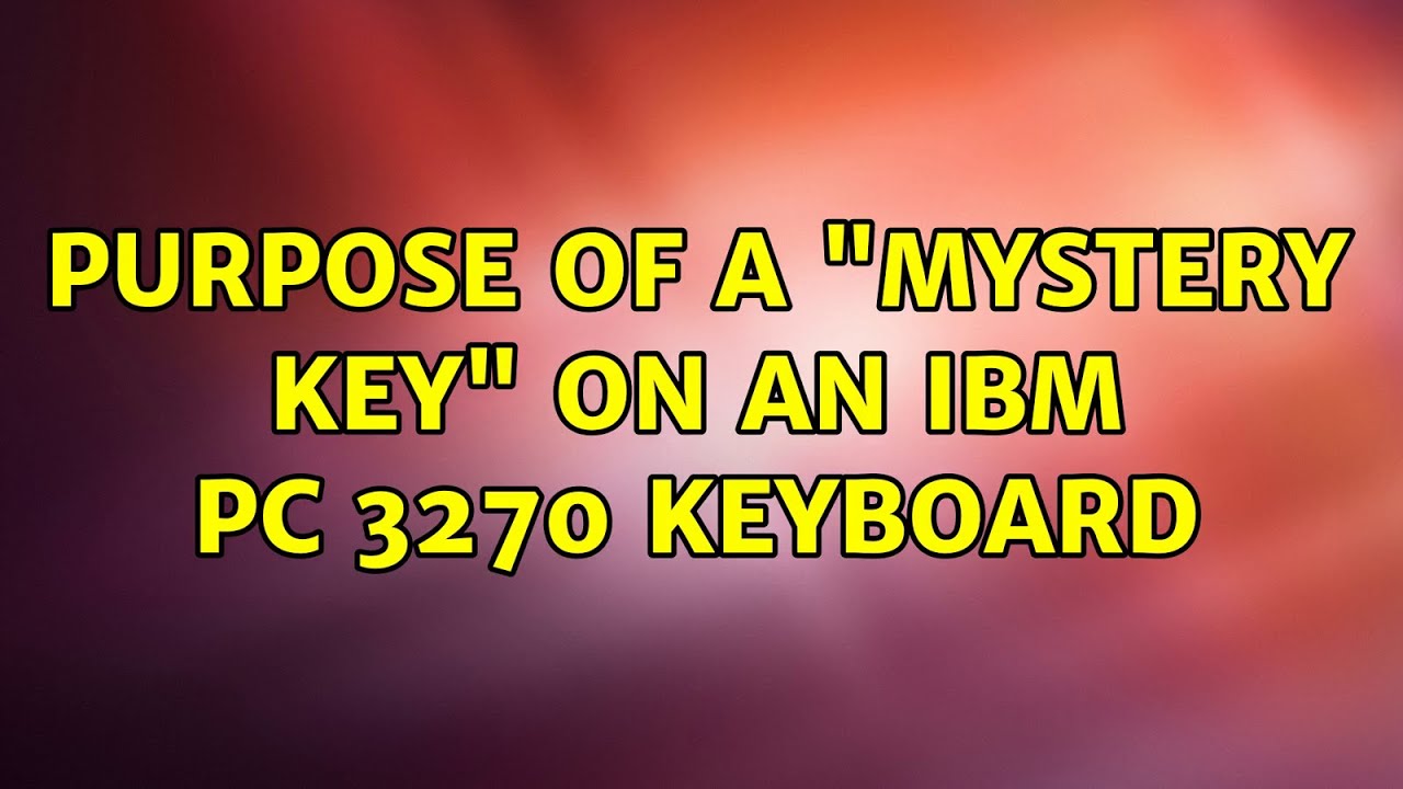 Purpose of a "mystery key" on an IBM PC 3270 keyboard (8 Solutions ...