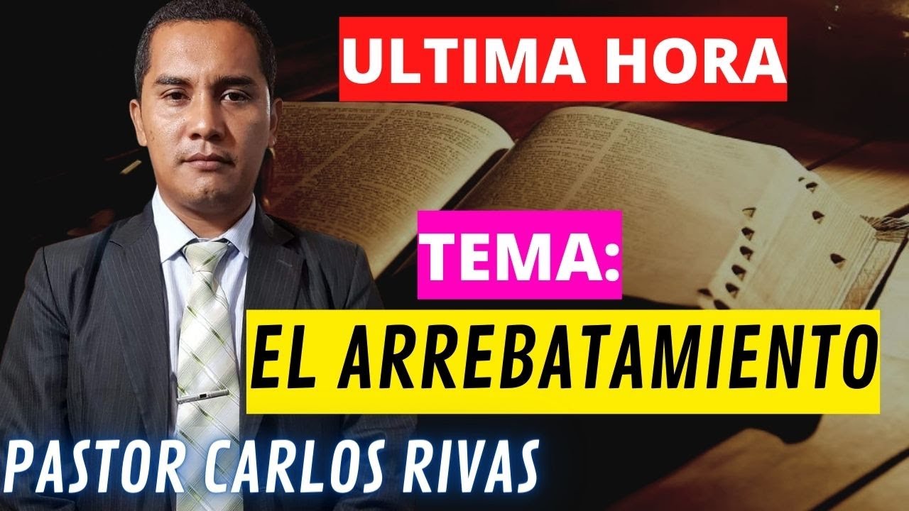 🔴EL ARREBATAMIENTO- PASTOR CARLOS RIVAS - EN VIVO - YouTube