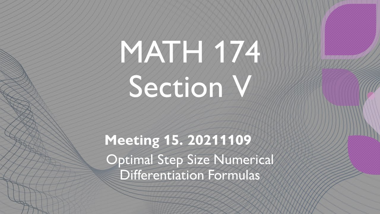 MATH 174 V Meeting 15 Optimal Step Size for Numerical Differentiation ...