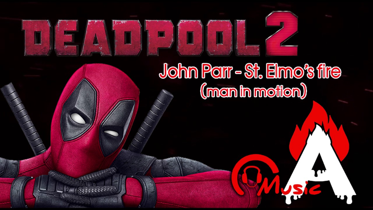 Deadpool 2 Teaser Trailer 1 Song (John Parr - St. Elmo's fire - man in ...