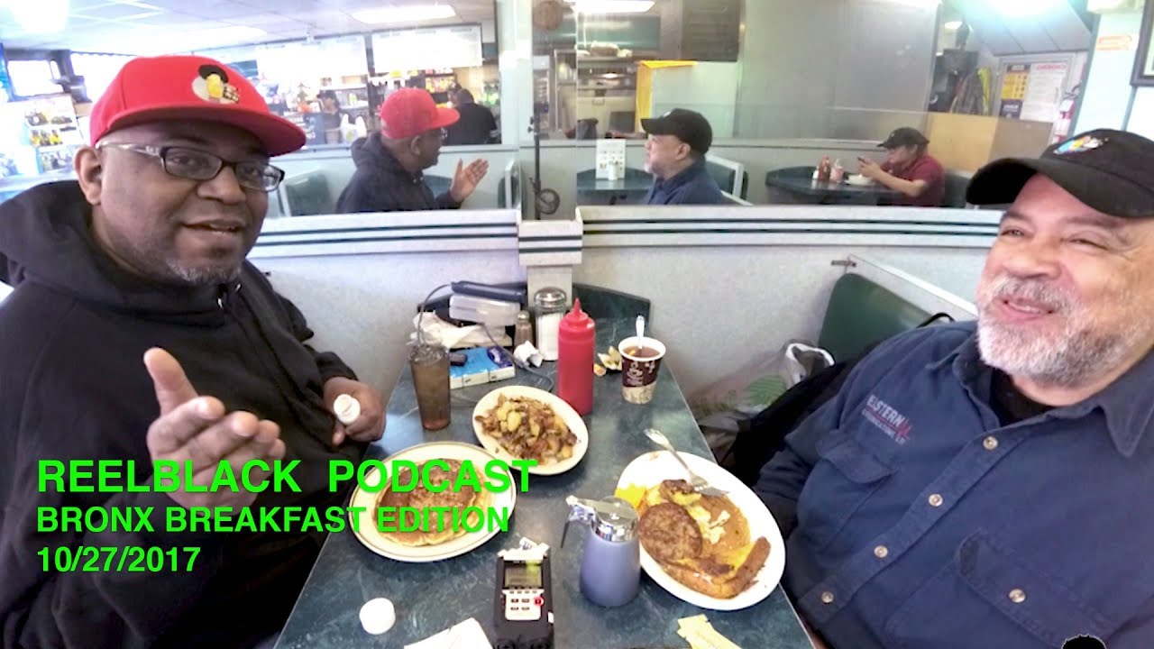 Reelblack Podcast - Bronx Breakfast Edition | 10/28/2017 - YouTube