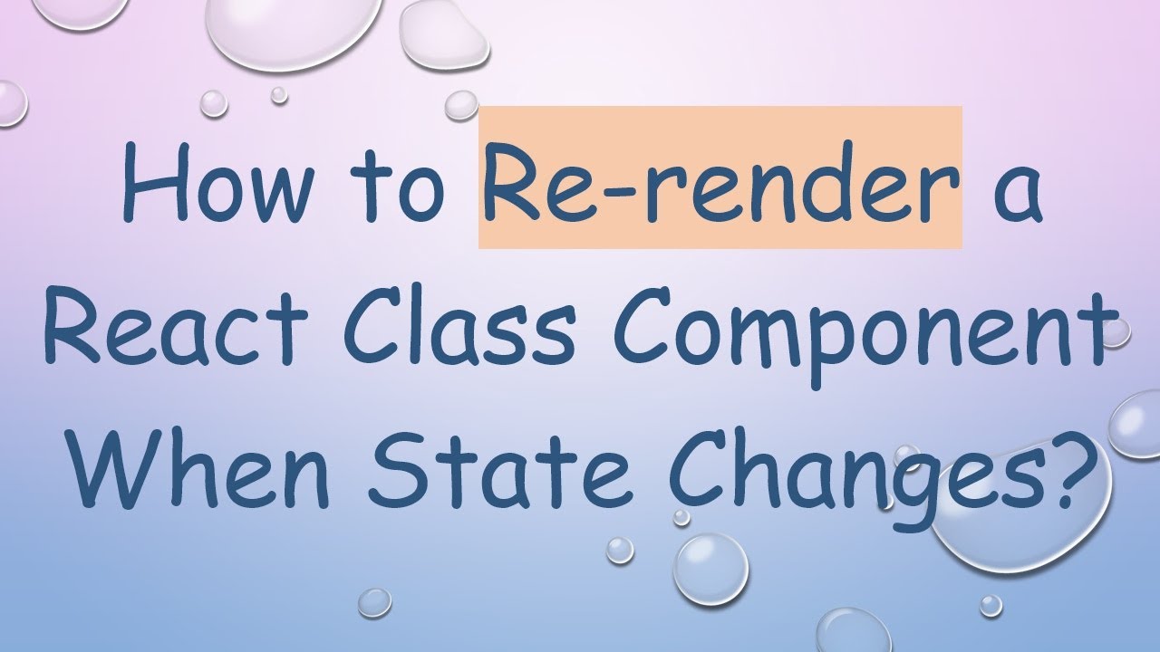How to Re-render a React Class Component When State Changes? - YouTube