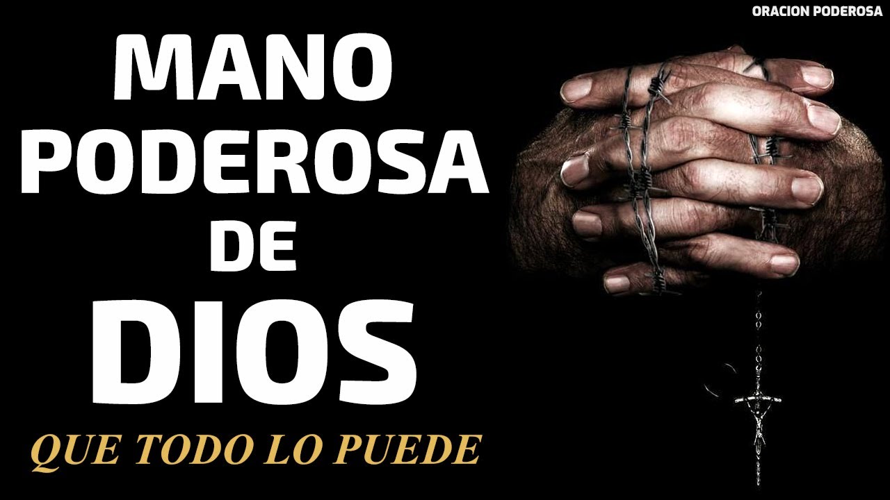 Mano Poderosa de Dios que Todo lo Puede Oración Super Poderosa - YouTube