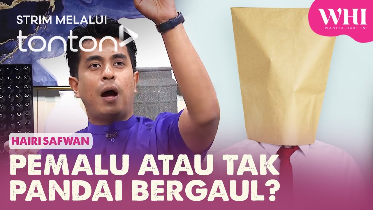 [CLIP] WHI (24 Apr 2024): Pemalu Atau Tak Pandai Bergaul? (Hairi Safwan ...