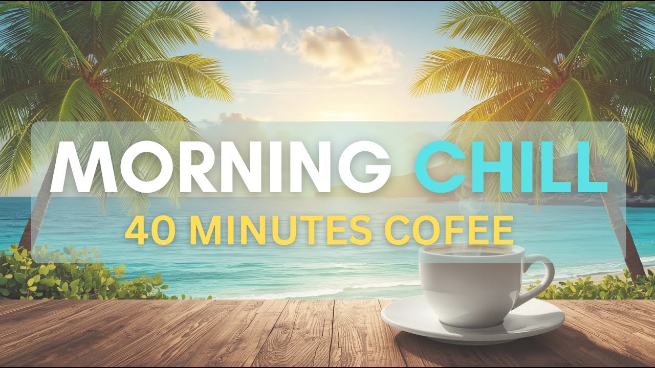 Chill Coffee Music for a Productive Day | Positive Morning Deep House ...