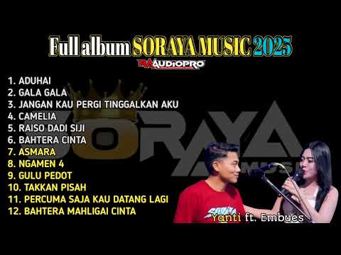 FULL ALBUM SORAYA MUSIC 2025 DUET ROMANTIS YANTI FT EMBUES (Ra audio) #sorayamusic #soraya #orkes