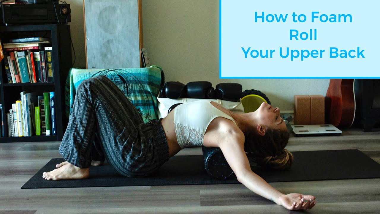 How to Foam Roll Your Thoracic Spine - Upper Back Mobility - Bend ...