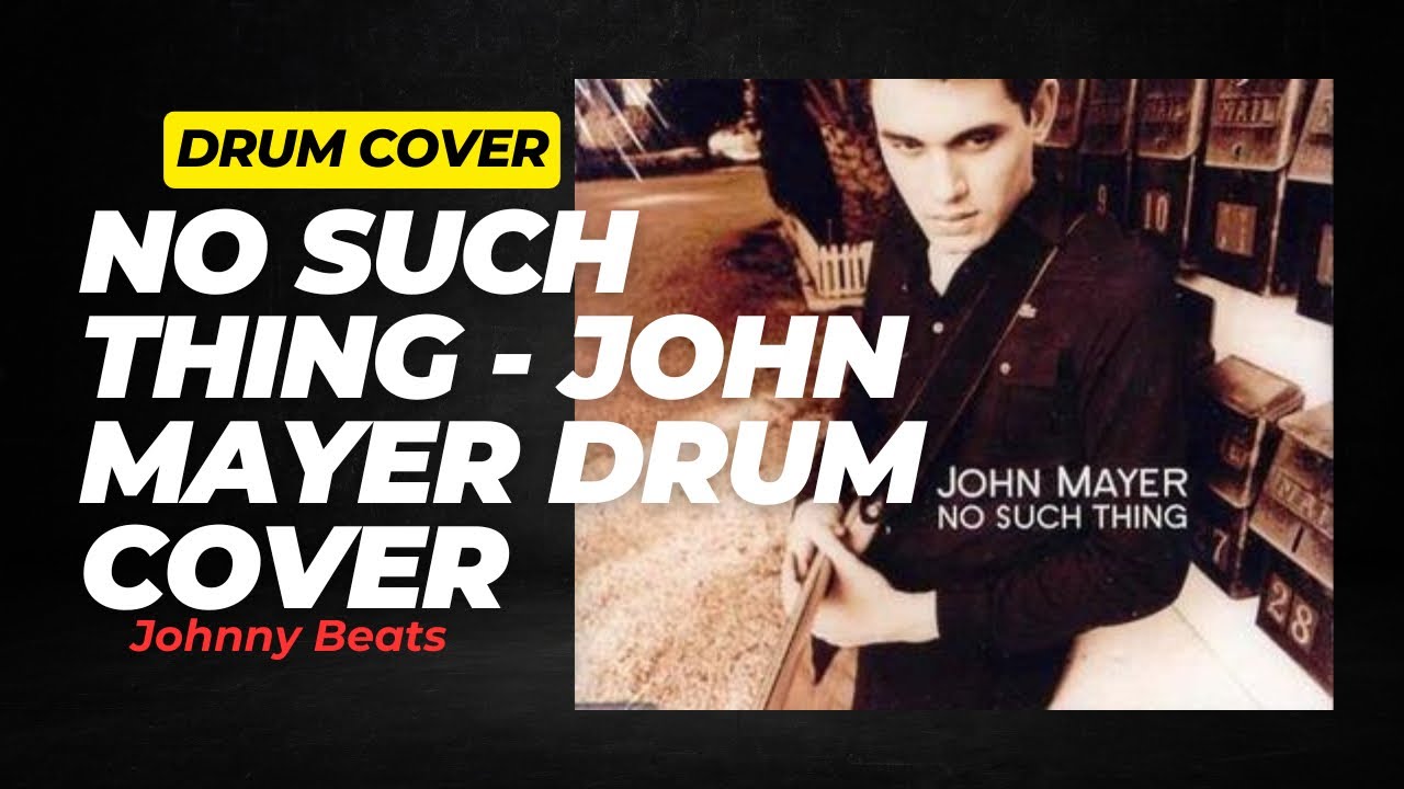 No Such Thing John Mayer Drum Cover Youtube