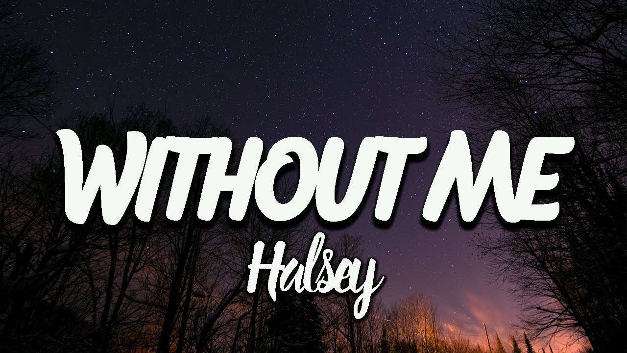 Halsey - Without Me (Lyrics) - YouTube