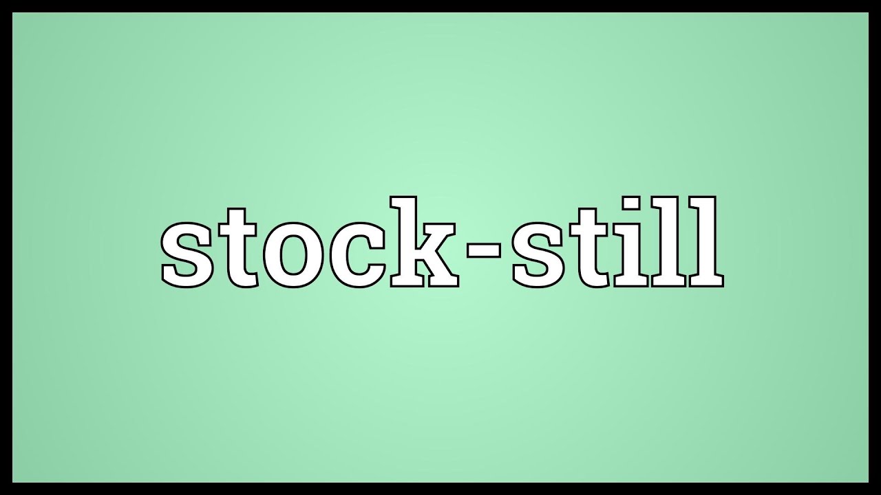 Stock still Meaning YouTube stock-still-meaning-youtube