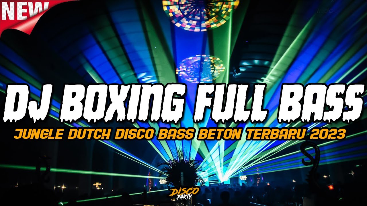 DJ BOXING FULL BASS 2023 !! JUNGLE DUTCH DISCO BASS BETON TERBARU 2023 ...