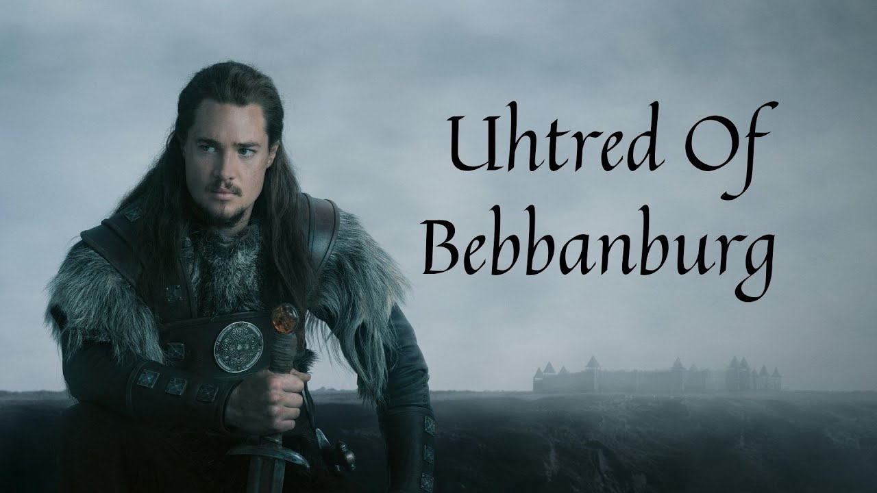 Uhtred Of Bebbanburg || The Last Kingdom - YouTube