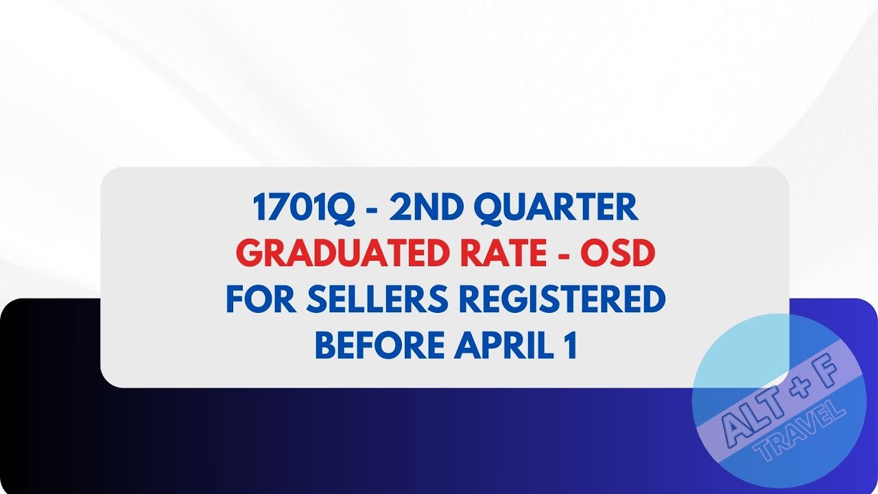 1701Q - 2nd Q - Graduated OSD for sellers registered before April 1 ...