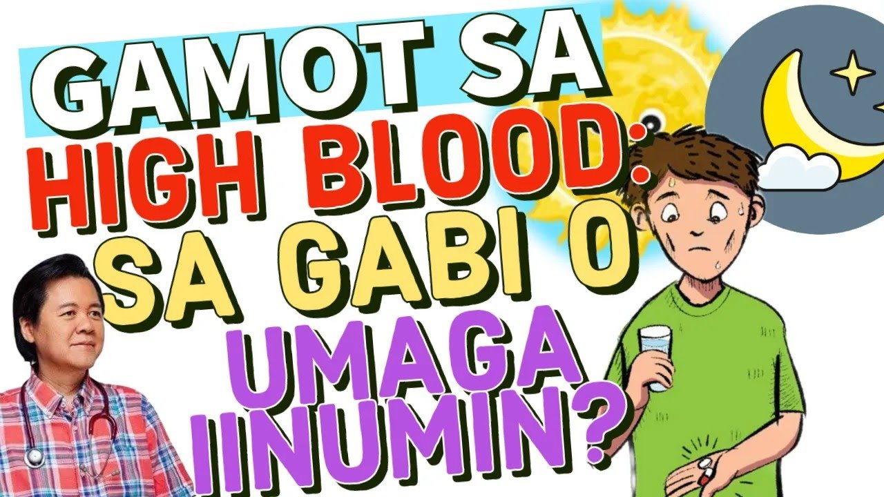 Gamot sa High Blood: Sa Gabi o Umaga Inumin? - Payo ni Doc Willie Ong ...