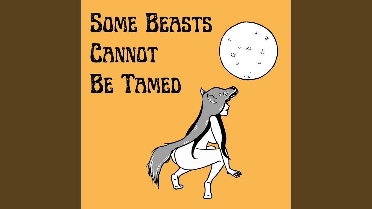 Some Beasts Cannot Be Tamed - YouTube