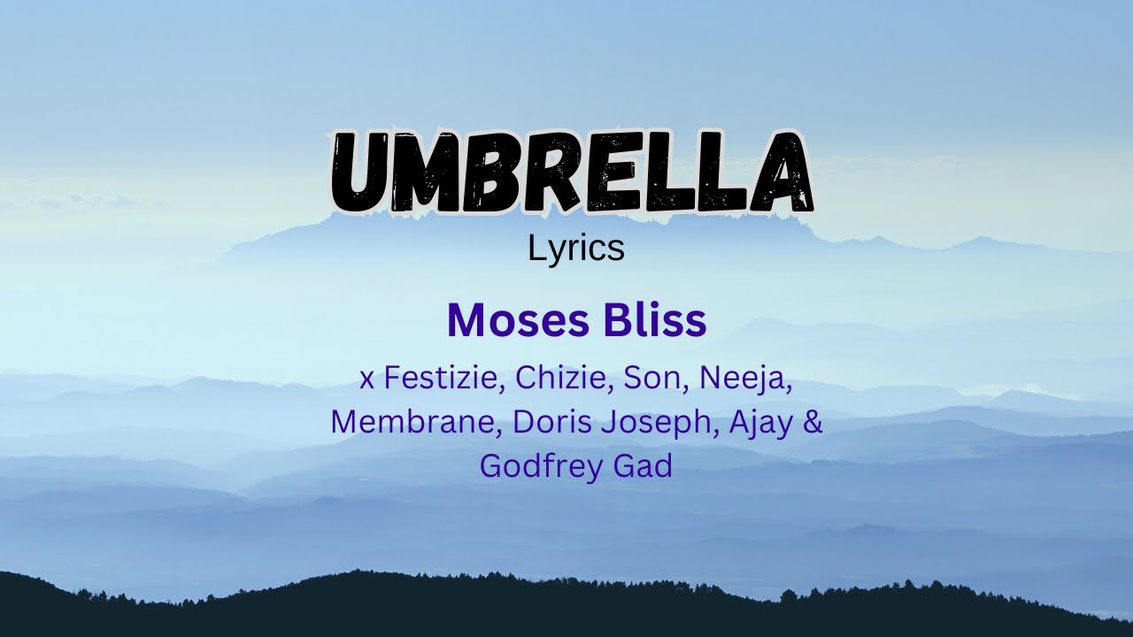 Moses Bliss - Umbrella x Festizie, Chizie, Son, Neeja, Membrane, Doris ...
