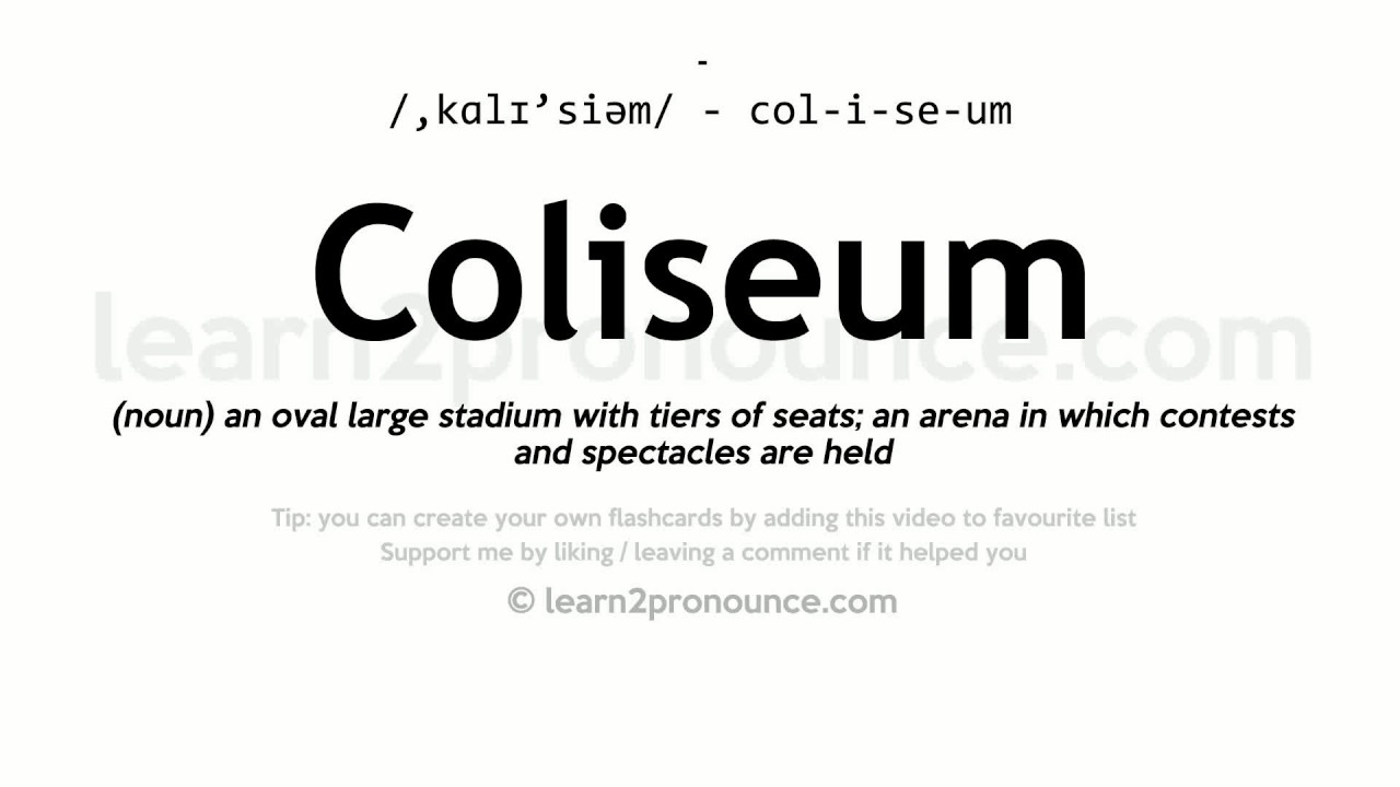 Pronunciation of Coliseum | Definition of Coliseum - YouTube