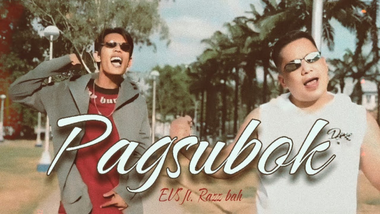 PAGSUBOK - EVS ft. Razz bah (Official Music Video) - YouTube