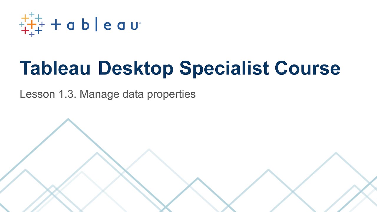 Lesson 1. 3. Managing Data Properties (Tableau Desktop Specialist ...