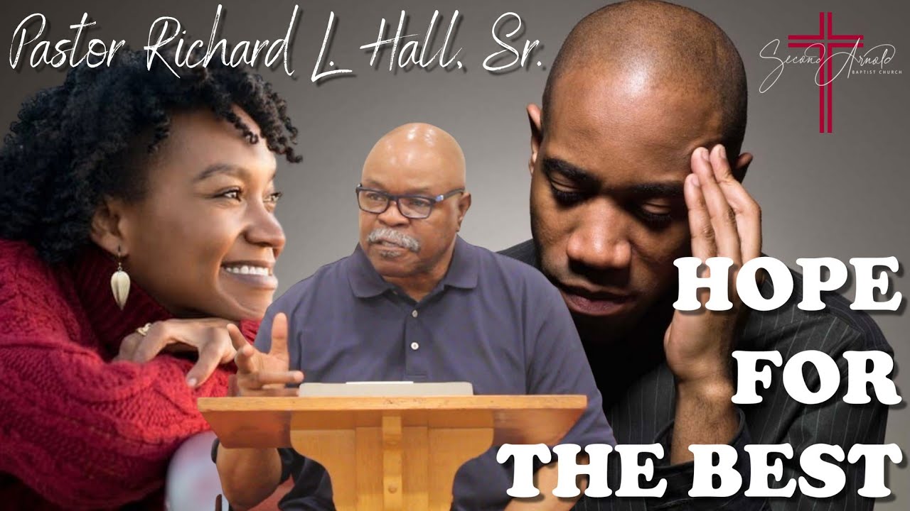 HOPE FOR THE BEST || Pastor Richard L. Hall, Sr. (Tuesday, March 9 ...