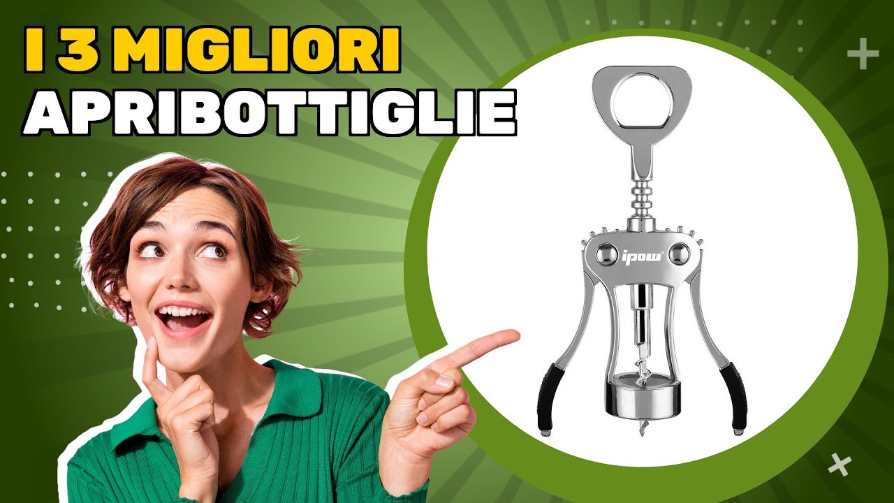 I 3 migliori apribottiglie 2025: confronta caratteristiche e prezzi in ...