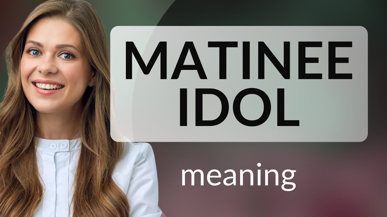 Understanding "Matinee Idol": A Journey Through Language - YouTube