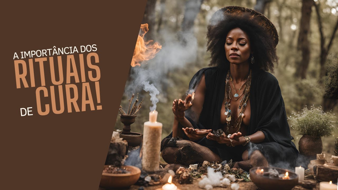 A importância dos rituais de cura! - YouTube