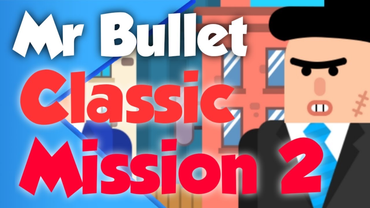 Mr Bullet: mission 2 - YouTube