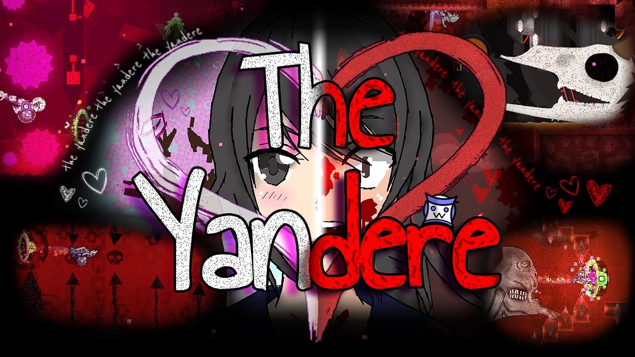 THE YANDERE 100% (New Hardest) || [Extreme Demon] || by Dorami & more ...