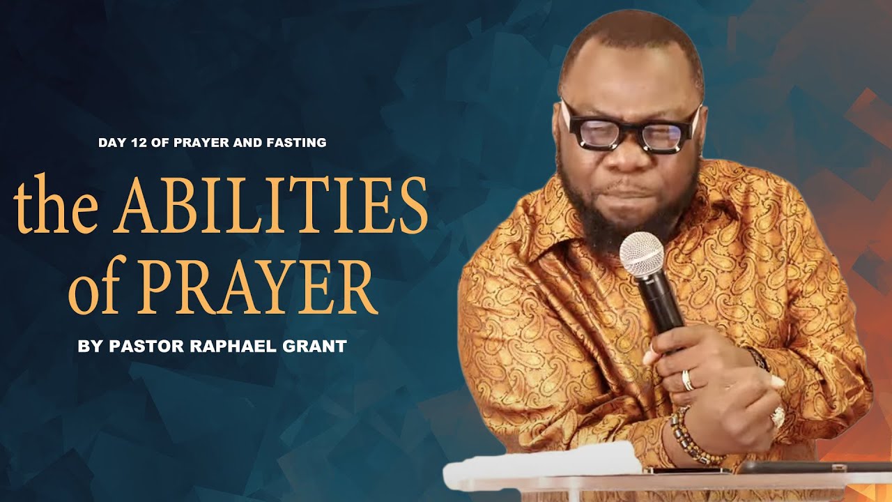 DAY 12 OF FASTING AND PRAYER | THE ABILITIES OF PRAYER | BY PASTOR ...