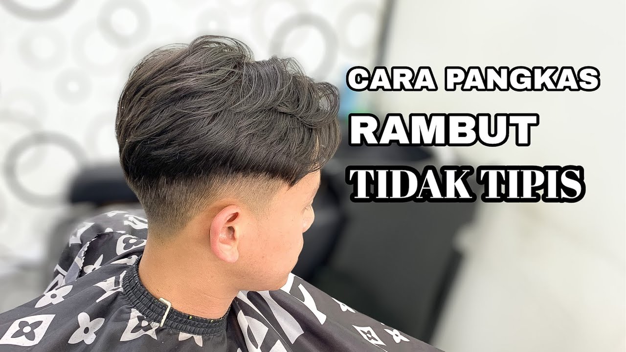 CARA PANGKAS RAMBUT BAGI CUSTOMER YG TIDAK MAU TIPIS TIPIS(KHUSUS ...