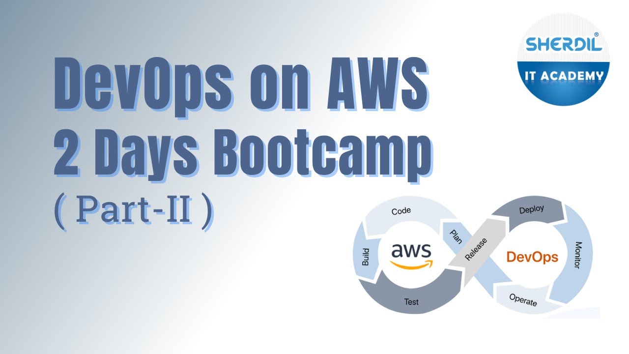 Devops On Aws Bootcamp Part Ii Sherdil It Academy Aws Devops Awsdevops Youtube 0092