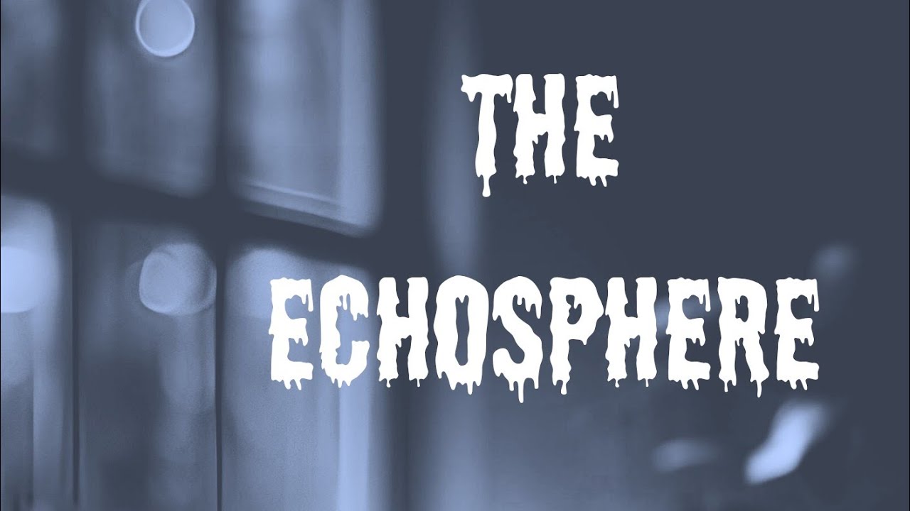 The Echosphere... - YouTube