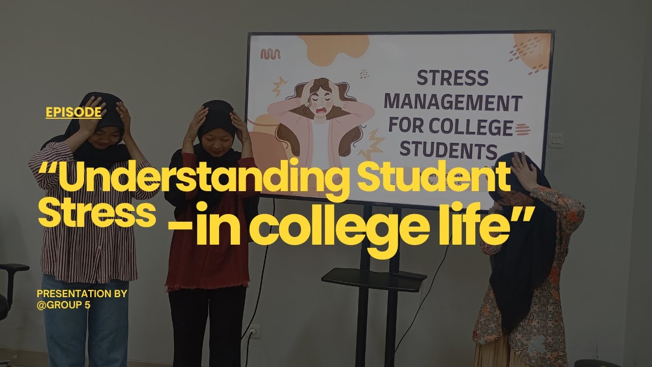 "Understanding Student Stress In College Life"- Presentation Group 5 ...