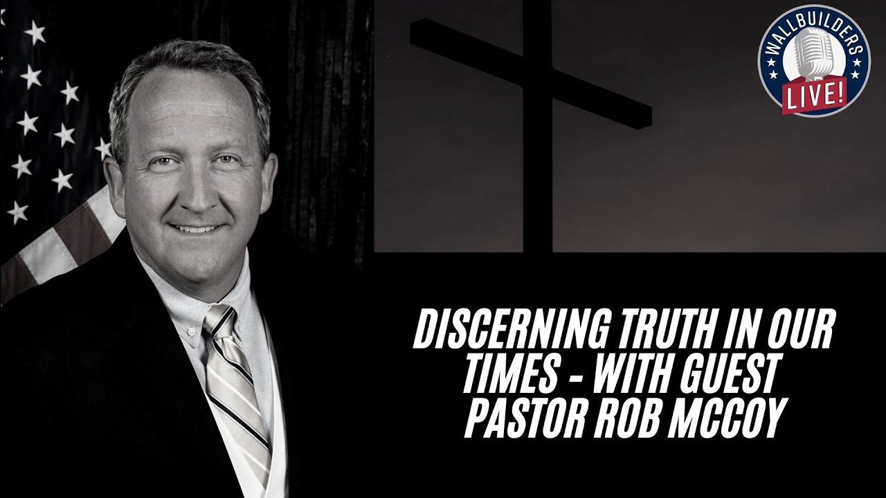 Discerning Truth In Our Times – With Special Guest - Pastor Rob McCoy ...