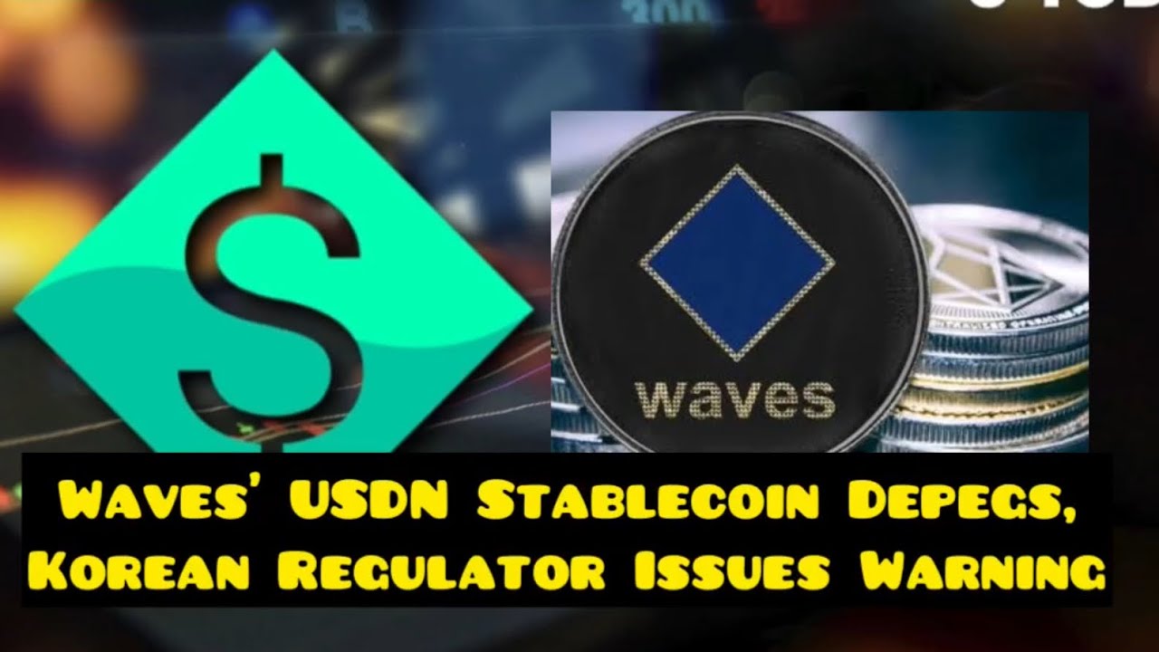 Waves' USDN Stablecoin Depegs, Korean Regulator Issues Warning - YouTube