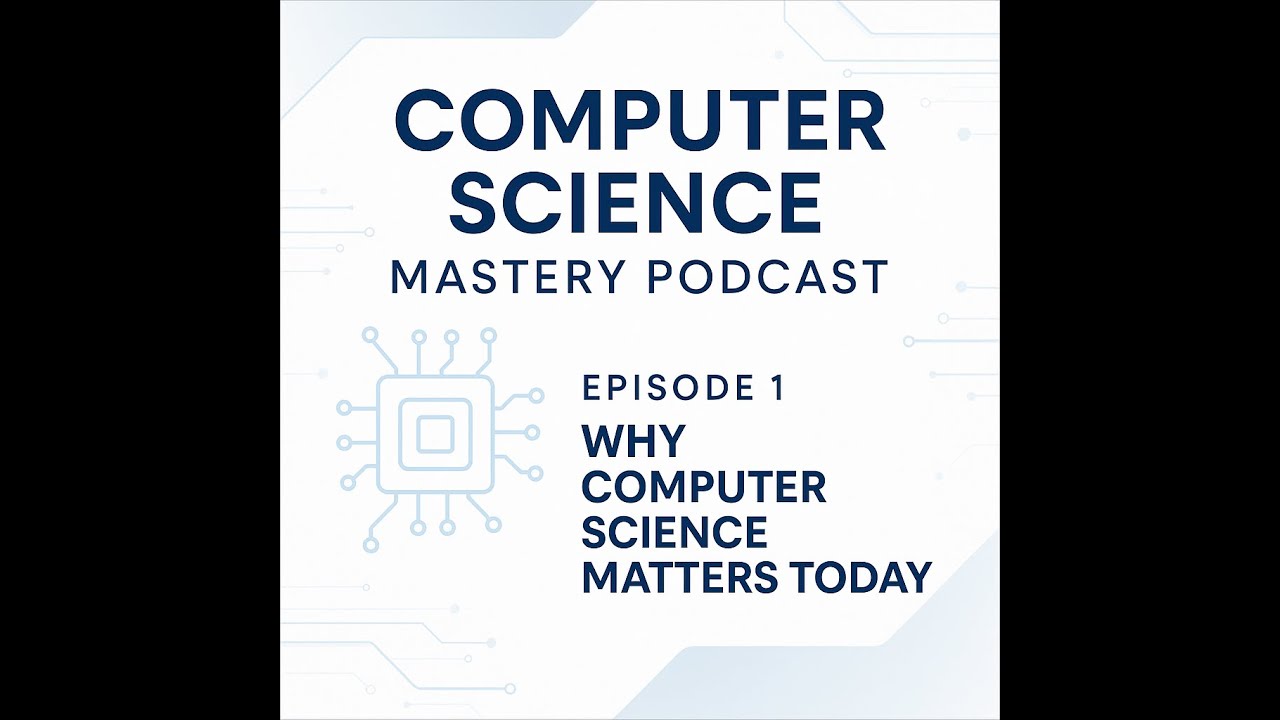 Why Computer Science Matters Today — Computer Science Mastery Podcast ...