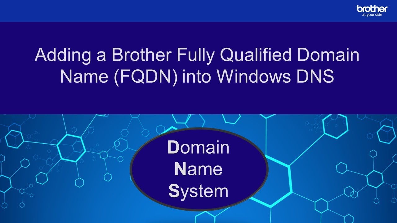 Adding A Brother Fully Qualified Domain Name Fqdn Into Windows Dns